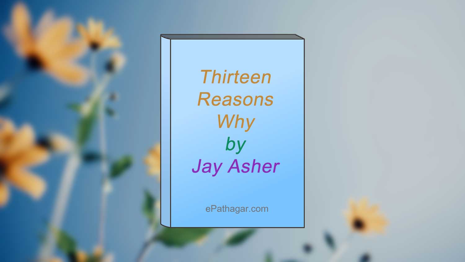 DOWNLOAD THE BOOK THIRTEEN REASONS WHY BY JAY ASHER PDF - ePathagar